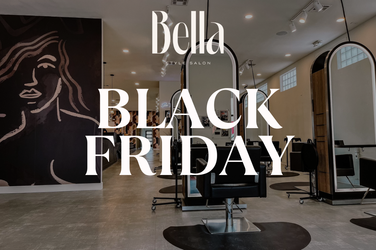 Bella Style Salon - Black Friday Sale 2025